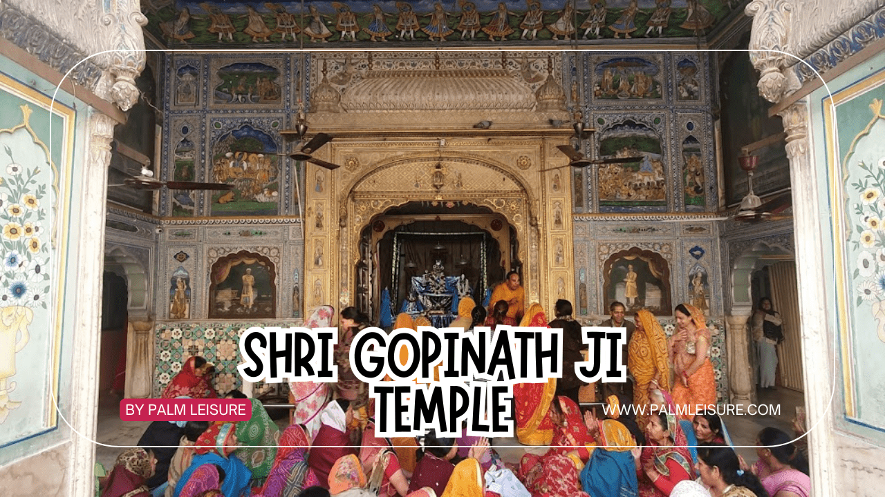 Shri Gopinath Ji Temple: A Spiritual Haven in Jaipur - palmleisure
